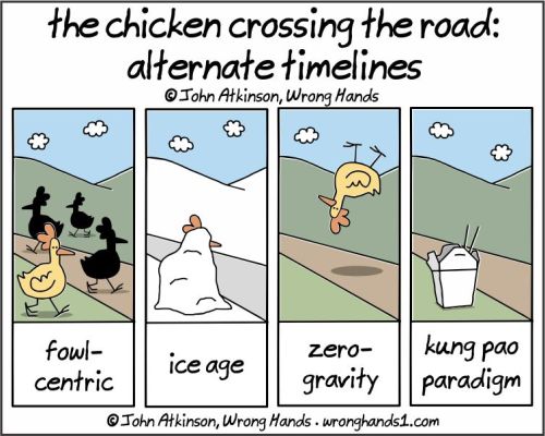 the chicken crossing the road: alternate timelines | Wrong Hands